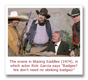 “We don’t need no stinking badges!” – the misquote that became a famous ...